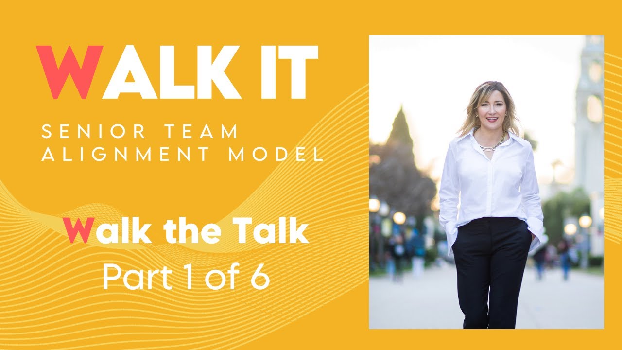WALK THE TALK (STEP 1 OF 6 OF THE WALK IT SENIOR TEAM ALIGNMENT MODEL ...