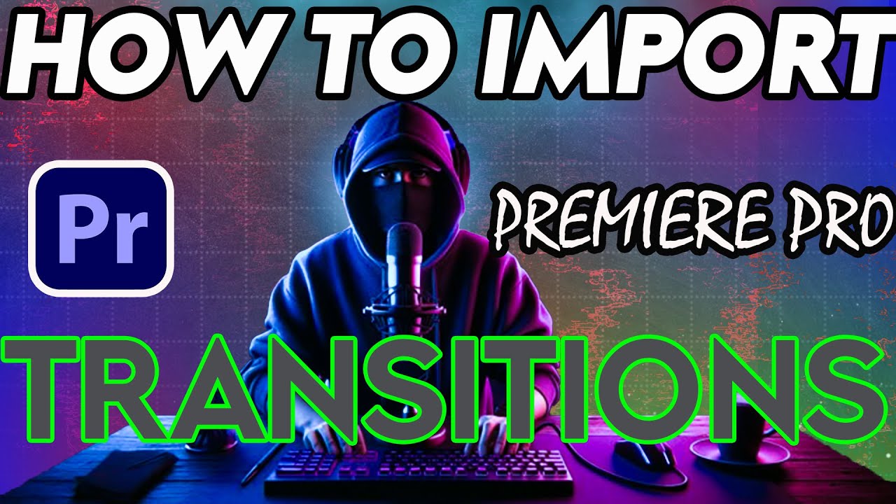 how to import transitions in premiere pro | premiere pro tutorial ...