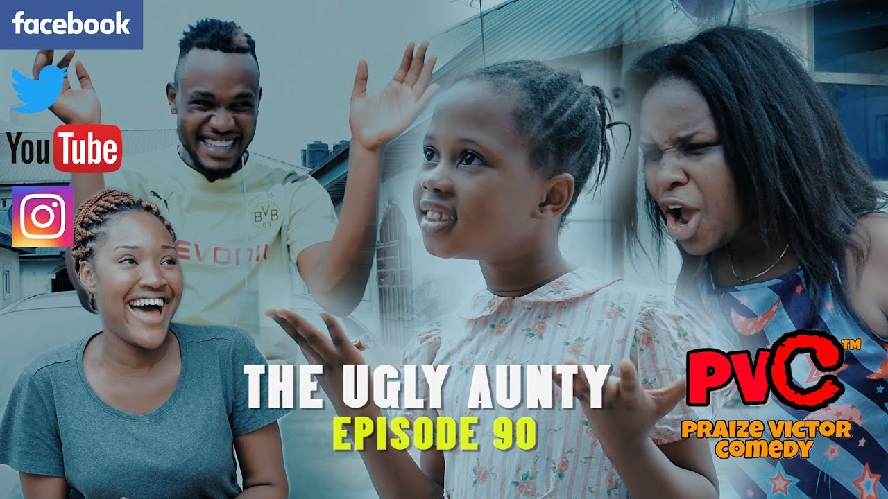 THE UGLY AUNTY (PRAIZE VICTOR COMEDY) (EPISODE 90) - YouTube