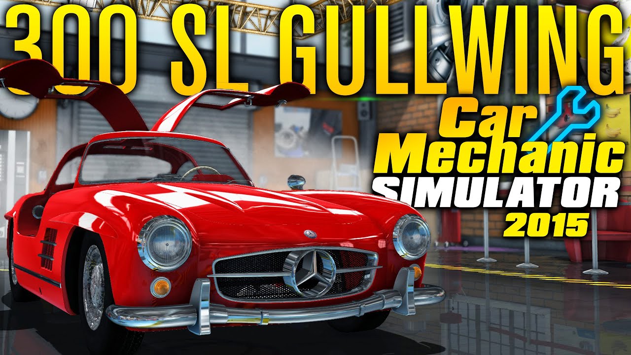 MERCEDES-BENZ 300 SL GULLWING?! | Car Mechanic Simulator 2015 - YouTube