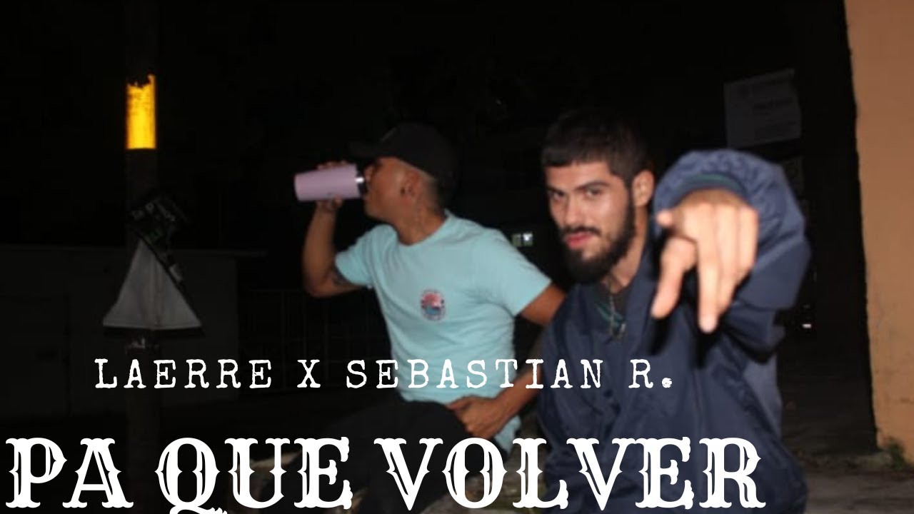 PA QUE VOLVER? - LaErre x Sebastian R. (Prod. Mr. Wollf) - YouTube