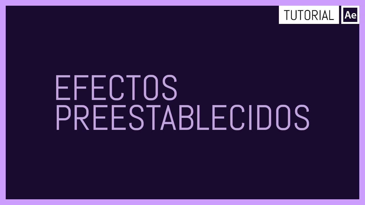 Efectos Preestablecidos - Tutorial After Effects - YouTube