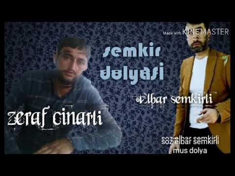 Zerraf cinarli & Elbar semkirli semkir dolyasi yeni 2019