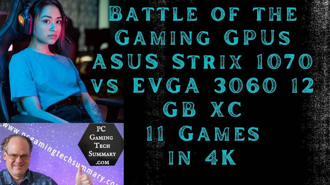 Overclocked ASUS Strix GTX 1070 vs 3060 12 GB EVGA XC GPU on 11 games ...