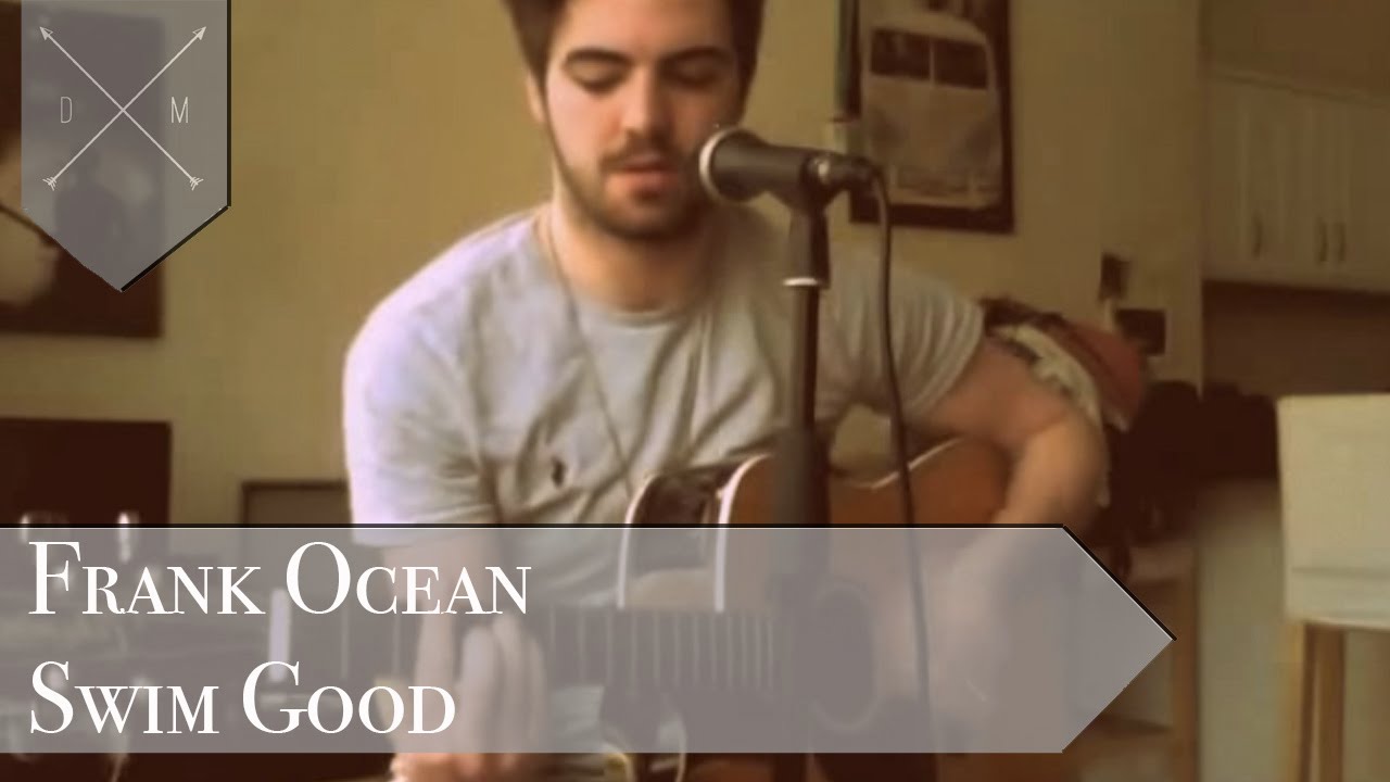 Frank Ocean Swim Good (Dan McHale Cover) - YouTube