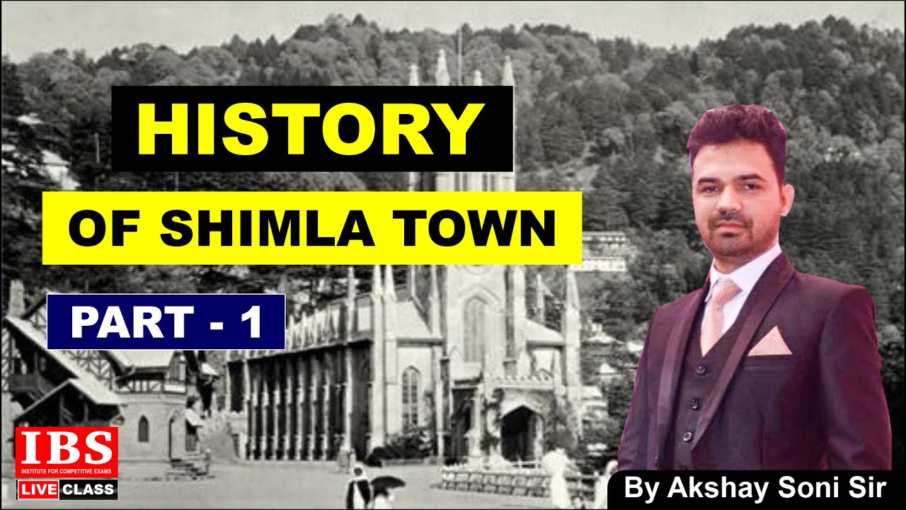 HISTORY OF SHIMLA TOWN || AKSHAY SONI SIR - YouTube