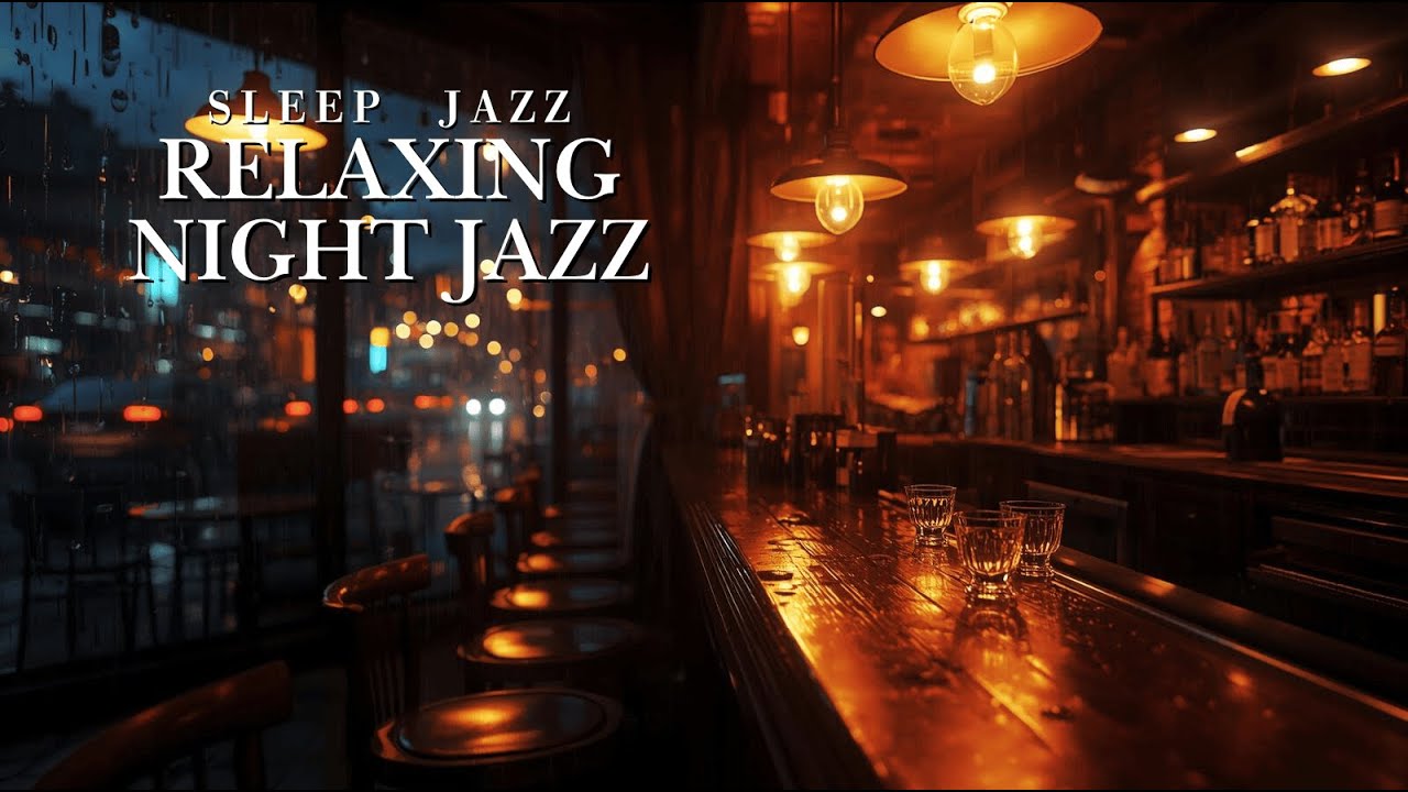 Rainy Night Jazz Bar – 10 Hours of Smooth Relaxing Jazz for Sleep ...
