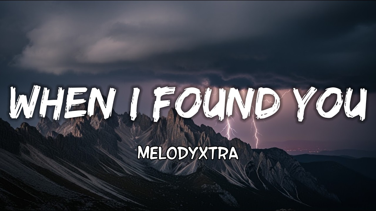 I Just Found Love When I Found You - MelodyXtra - YouTube