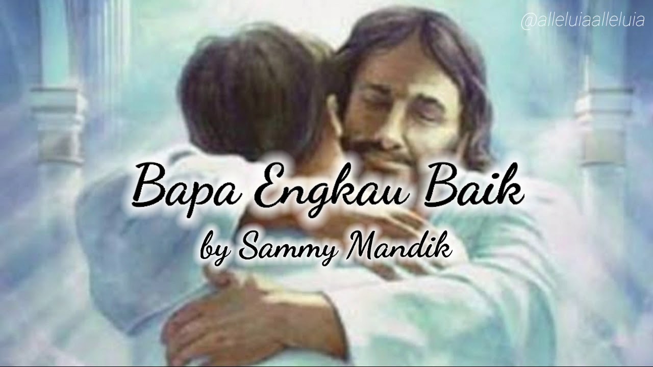 Bapa Engkau baik - Sammy Mandik - YouTube