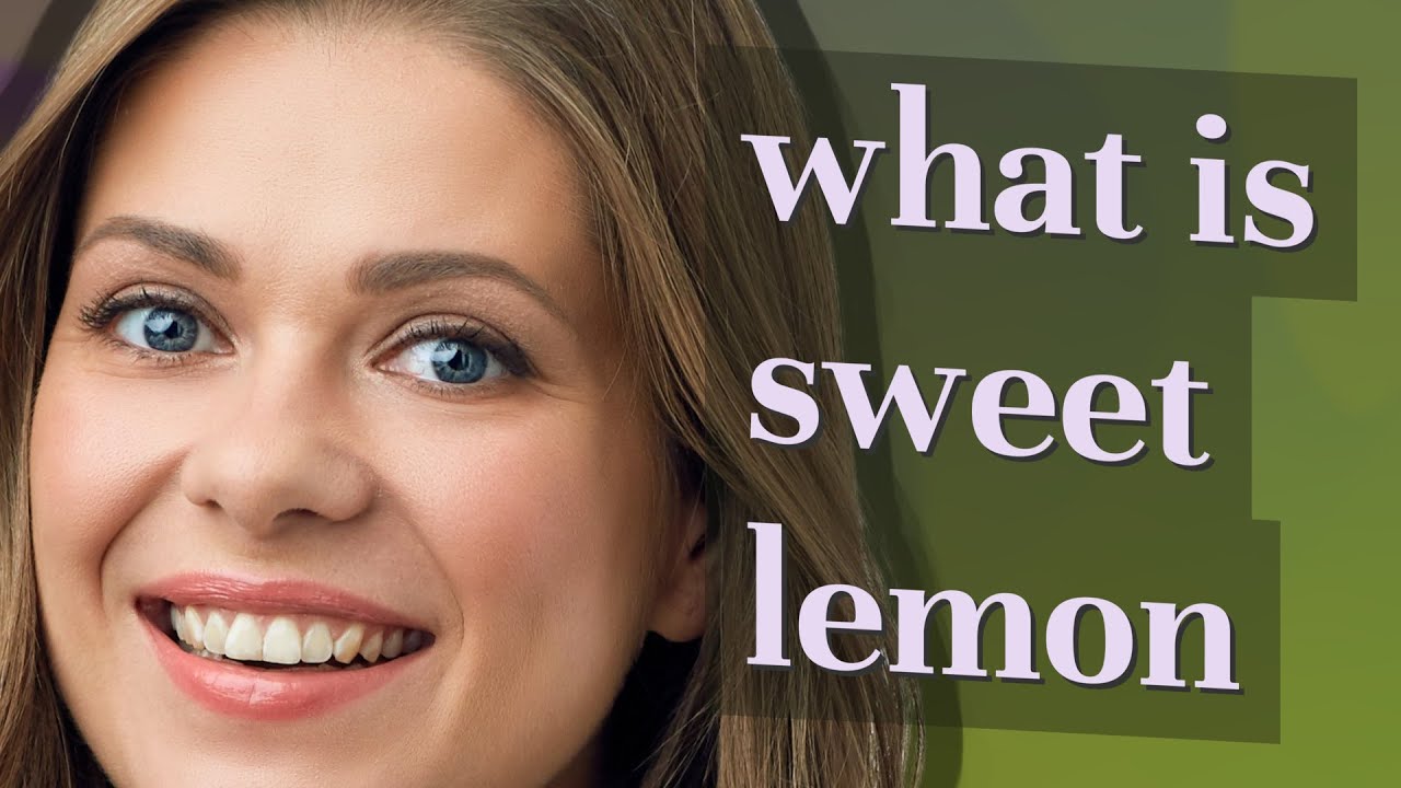 Sweet lemon | meaning of Sweet lemon - YouTube