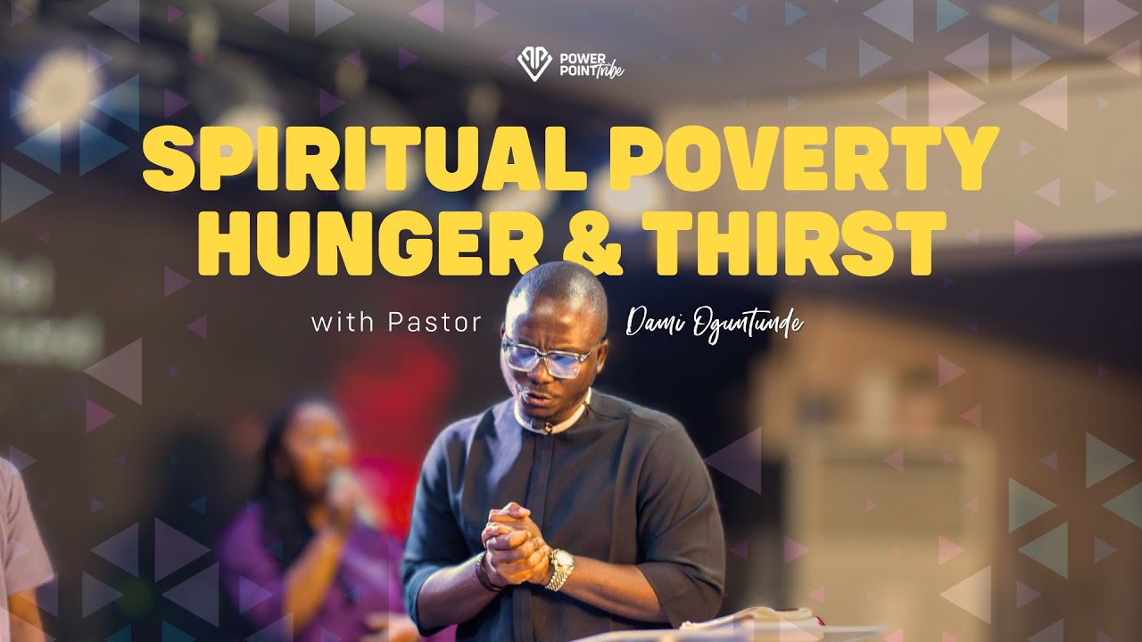 Spiritual Poverty, Hunger & Thirst (Meditation Service) I Pastor Dami ...