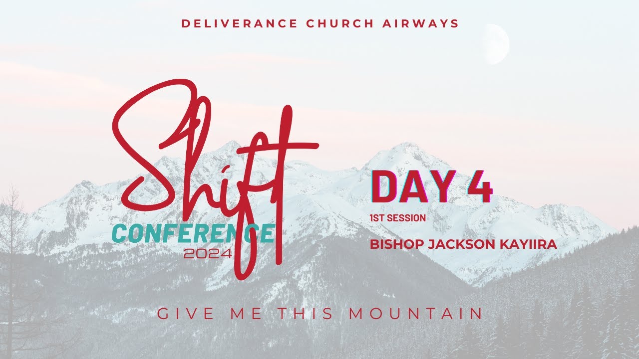 SHIFT CONFERENCE 2024 DAY 4 (1ST SESSION) - WITH BISHOP JACKSON KAYIIRA ...