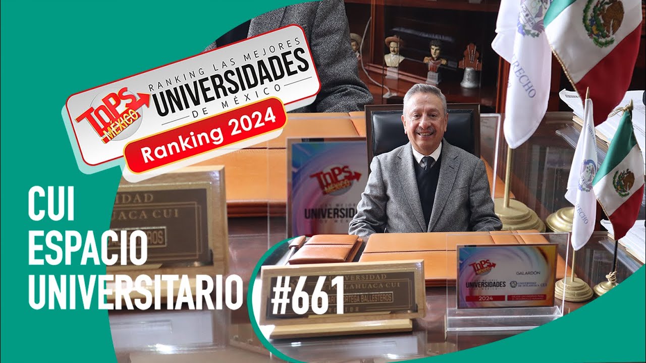 ¿POR QUÉ EL CUI APARECE EN “LAS MEJORES 200 UNIVERSIDADES DE MÉXICO ...