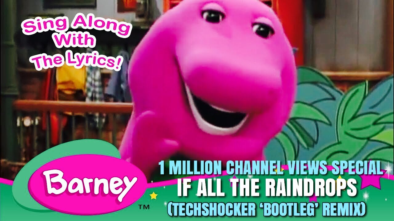 Barney - If All The Raindrops (TechShocker 'BOOTLEG' Remix) 1Million ...