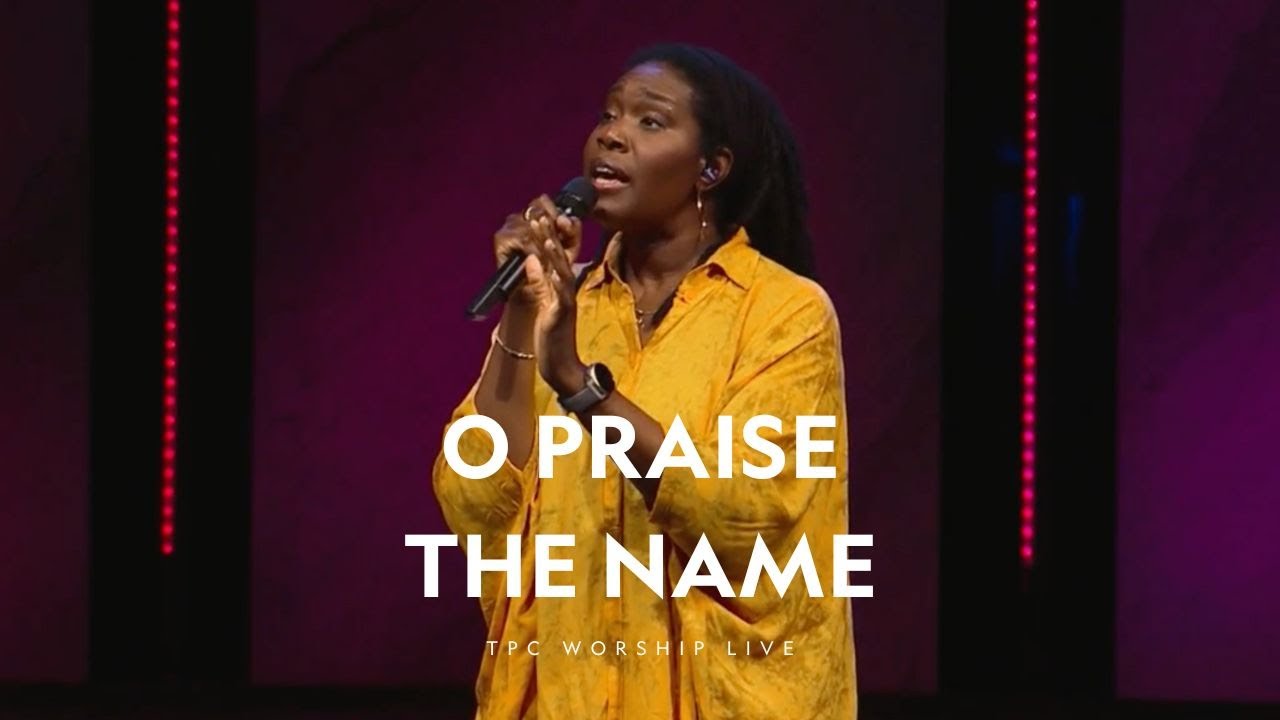 O Praise The Name | TPC Worship Live - YouTube