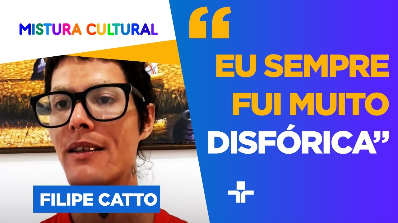 Filipe Catto fala sobre as dificuldades de ser trans no Brasil - YouTube
