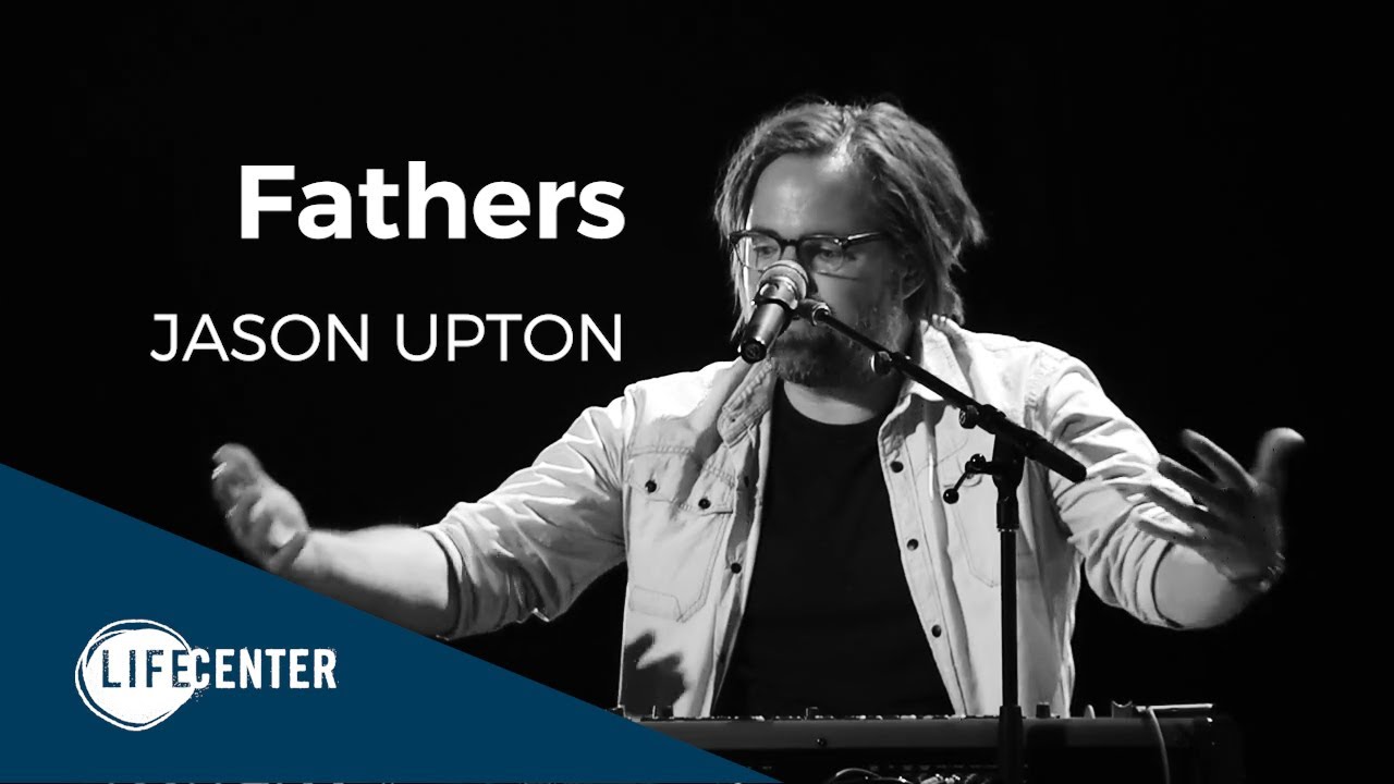 Jason Upton on Fathers - YouTube