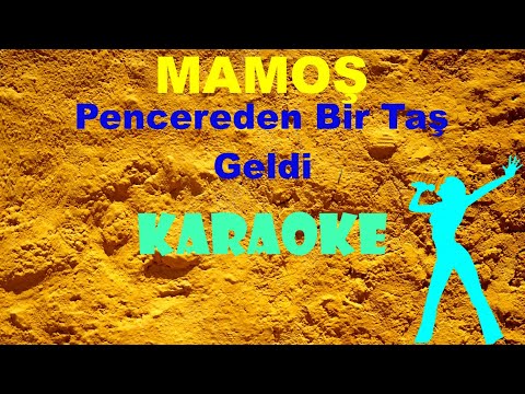 Mamoş (Pencereden Bir Taş Geldi) - Karaoke
