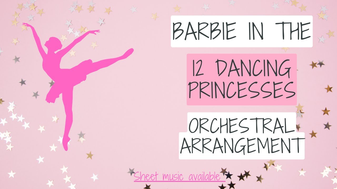 Barbie in the 12 Dancing Princesses Orchestral Arrangement - YouTube
