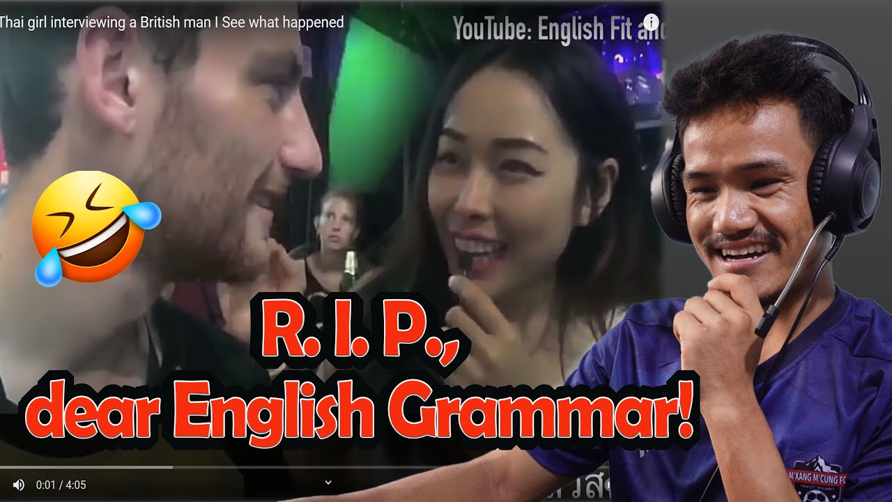 RIP English Grammar!!! Thai girl's funny interview of a British guy 🤣🤣 ...