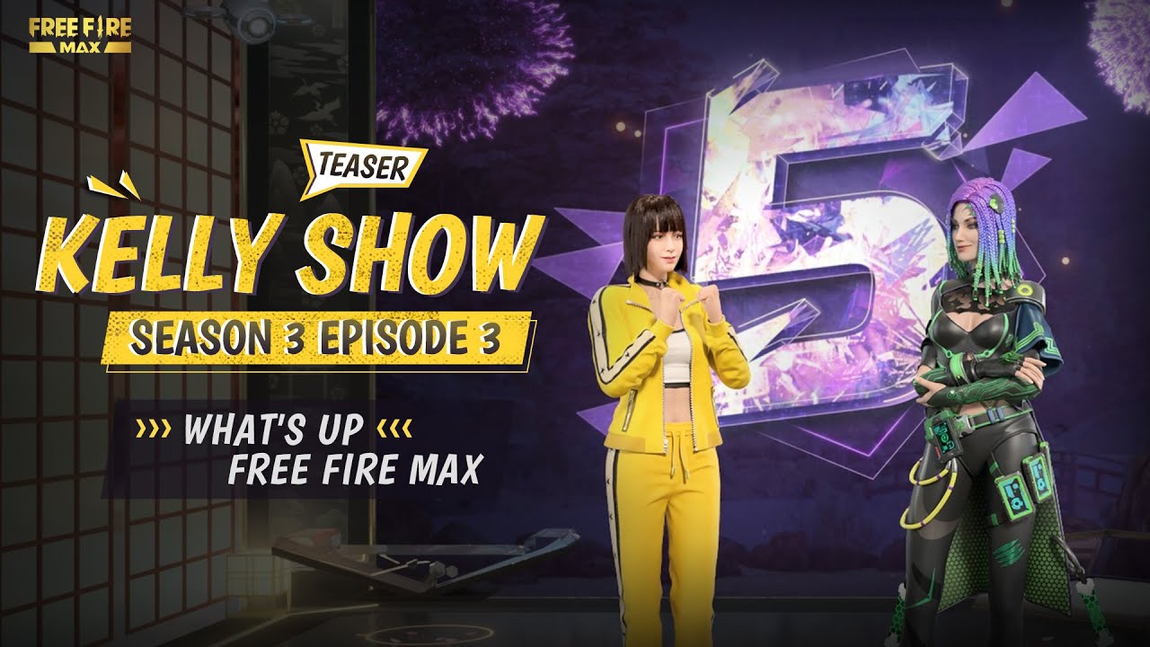 [Teaser] Kelly Show S03 E03 | 5th Anniversary Free Fire MAX | English ...