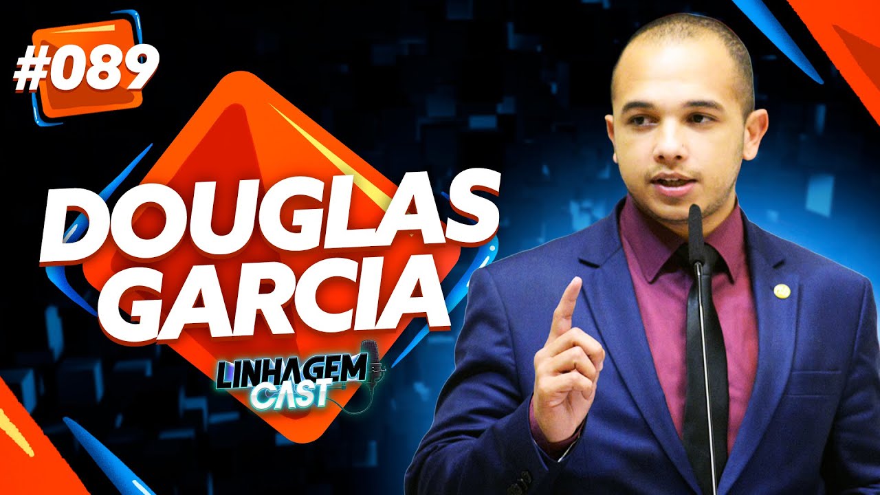 ENTREVISTA COM EX-DEPUTADO DOUGLAS GARCIA | LINHAGEM CAST #89 - YouTube