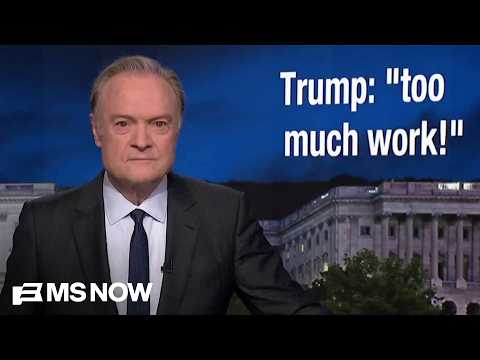 Lawrence: Trump is now the first U.S. president in history to complain publicly of 'too much work!'