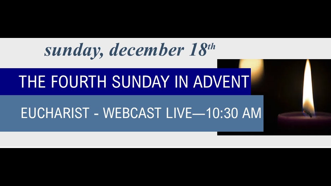 The Holy Eucharist for the Fourth Sunday in Advent - YouTube