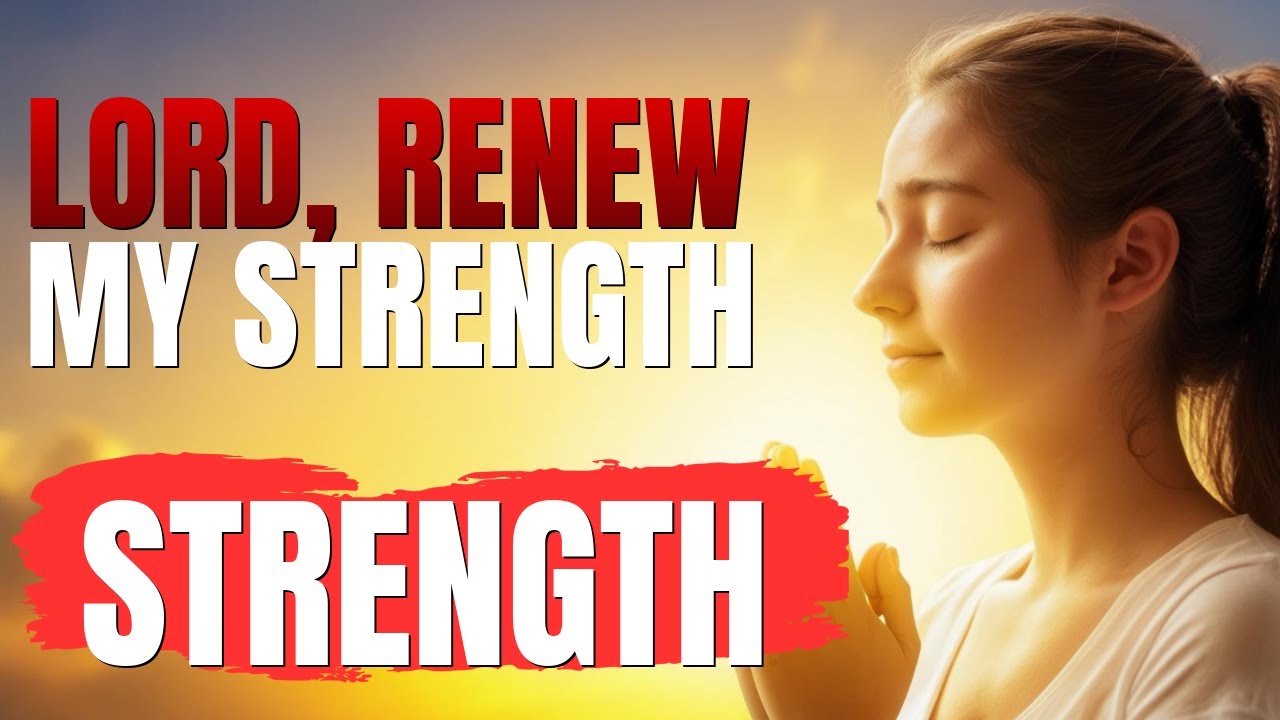 Lord Renew My Strength | Morning Prayer - YouTube