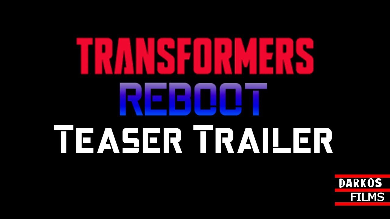 Transformers Reboot Teaser Trailer | Darko Comics - YouTube