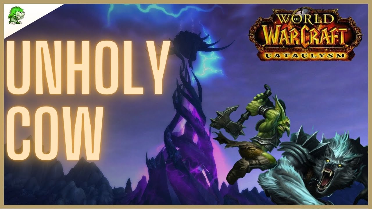 WoW Cataclysm Classic Unholy Cow - YouTube