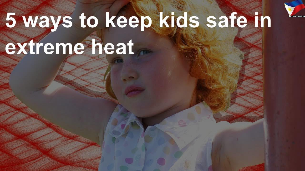 5 ways to keep kids safe in extreme heat - YouTube