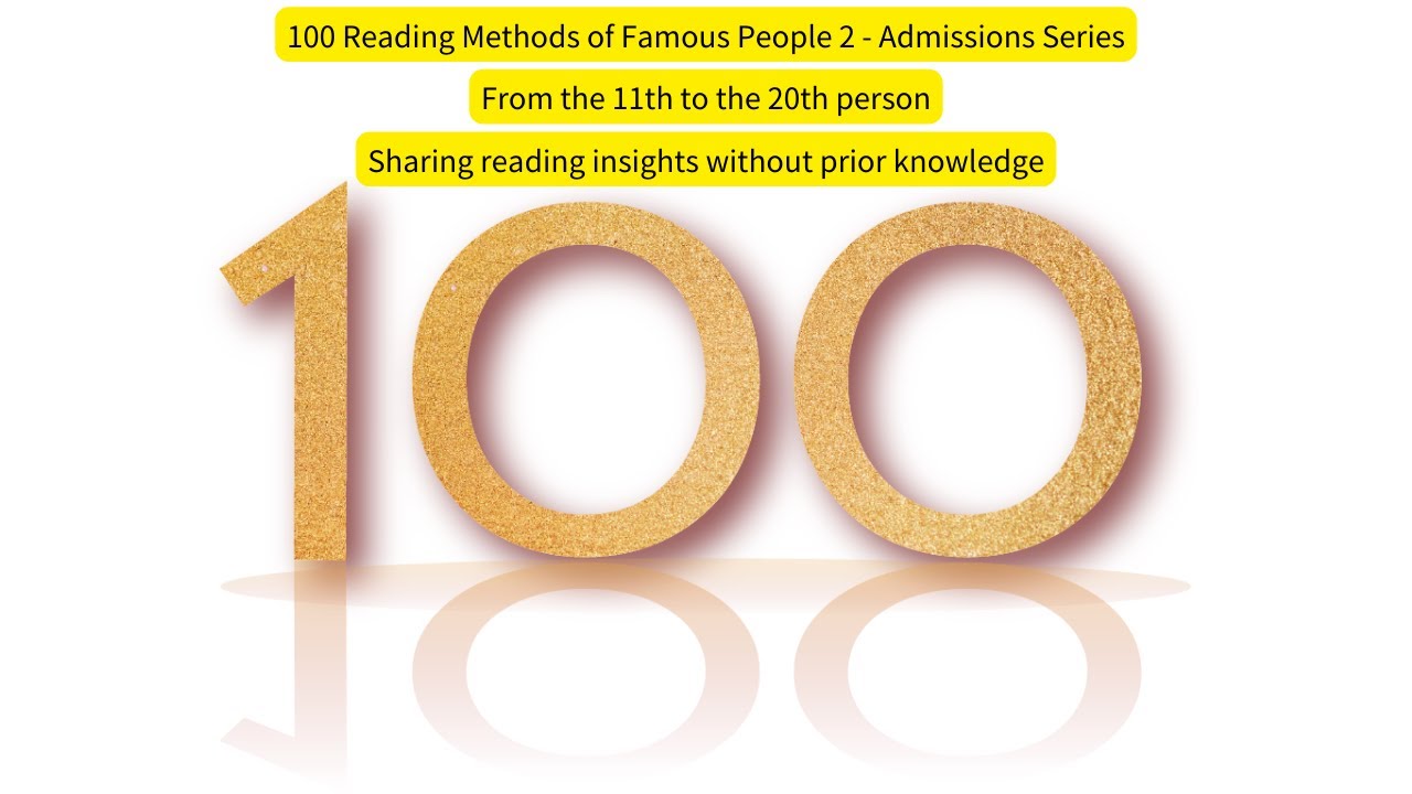 100 Reading Methods of Famous People 2 - Admissions SeriesFrom the 11th ...