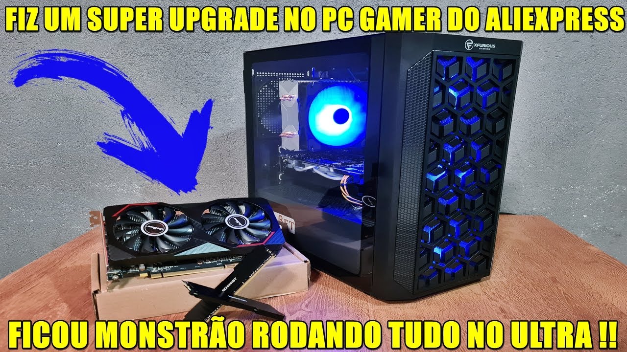 FIZ UM SUPER UPGRADE NO PC GAMER DO ALIEXPRESS || FICOU MONSTRÃO ...