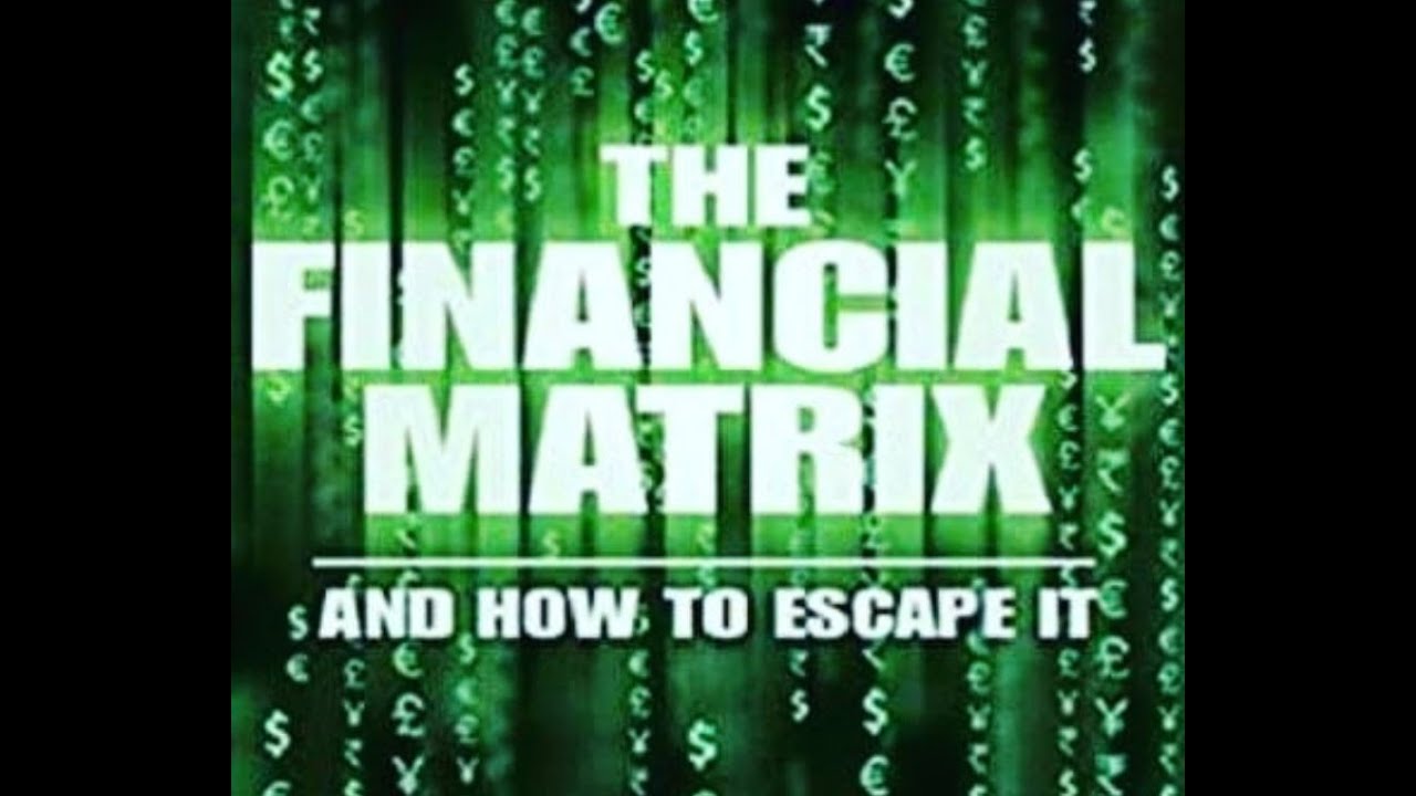 The Financial Matrix and How They Control You - YouTube
