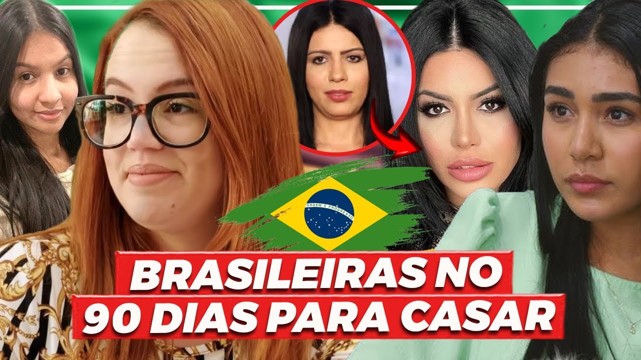 POR ONDE ANDAM AS BRASILEIRAS DO 90 DIAS PARA CASAR? - YouTube