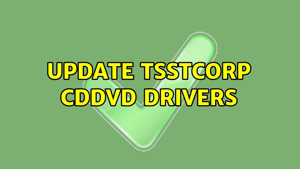 Update TSSTcorp CDDVD Drivers - YouTube
