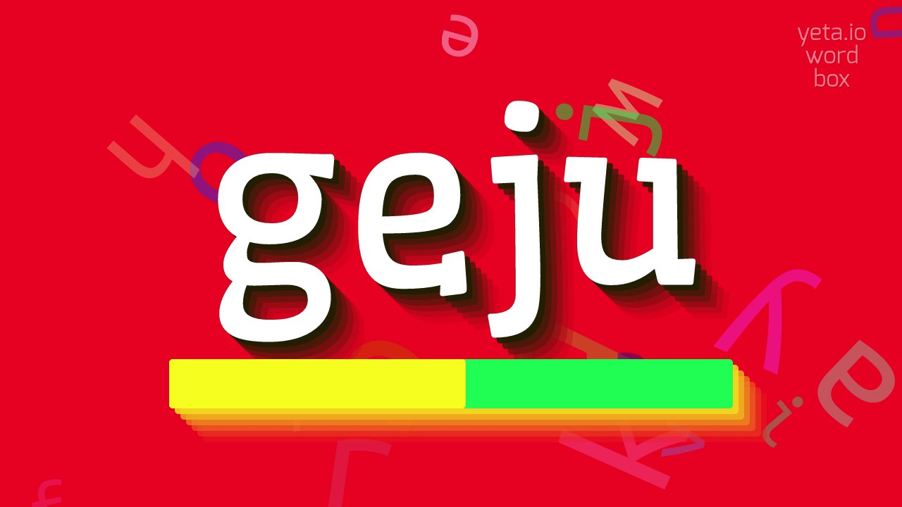 HOW TO PRONOUNCE GEJU? #geju - YouTube