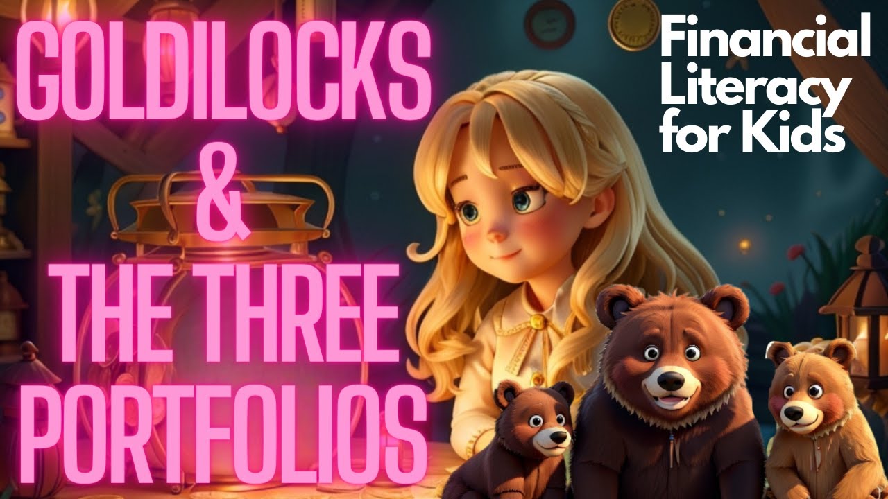 Financial Literacy for Kids | Goldilocks and the 3 Portfolios | How to ...