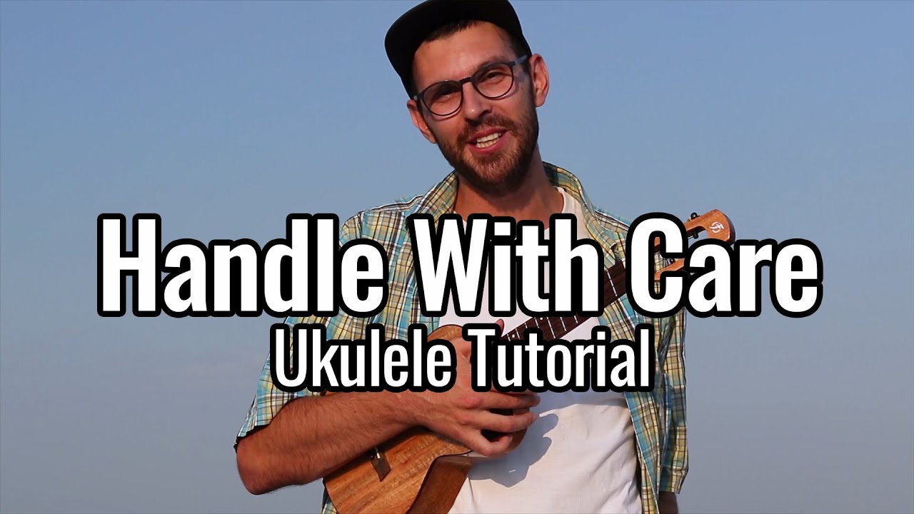 The Traveling Wilburys - Handle With Care (Ukulele Tutorial) - YouTube