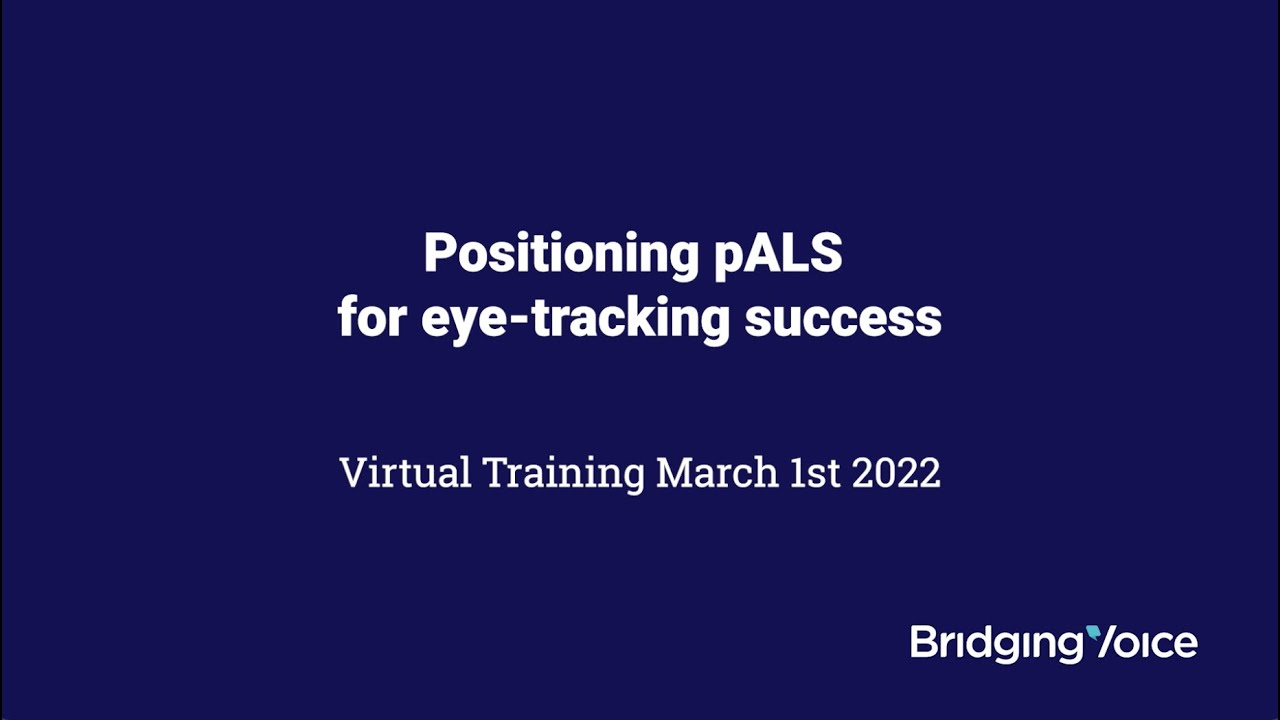 Bridging Voice Training: Positioning pALS for eye-tracking success ...