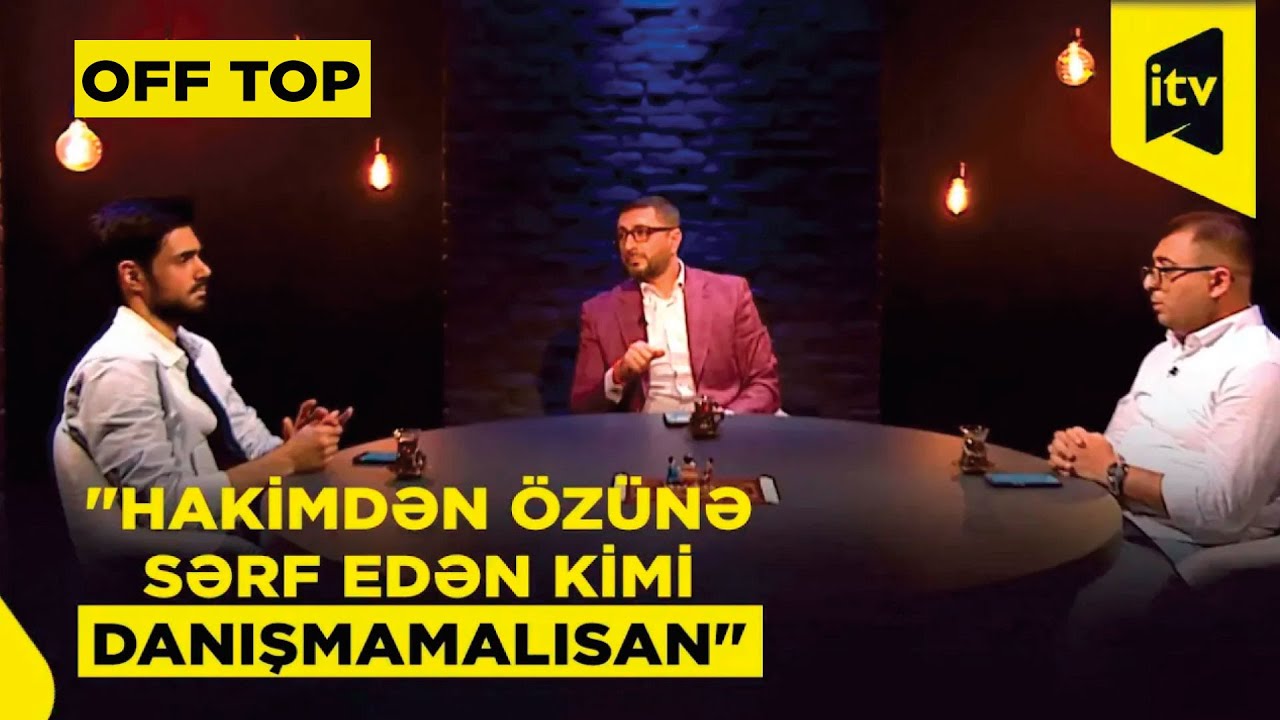 "Hakimdən ya razı olmalısan, ya narazı. Özünə sərf edən kimi danışmamalısan" – OffTOP - YouTube