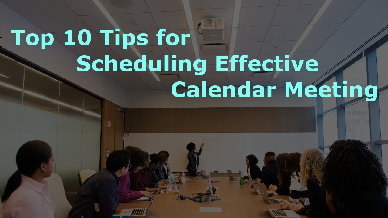 Top 10 Tips for Scheduling Effective Calendar Meeting - YouTube