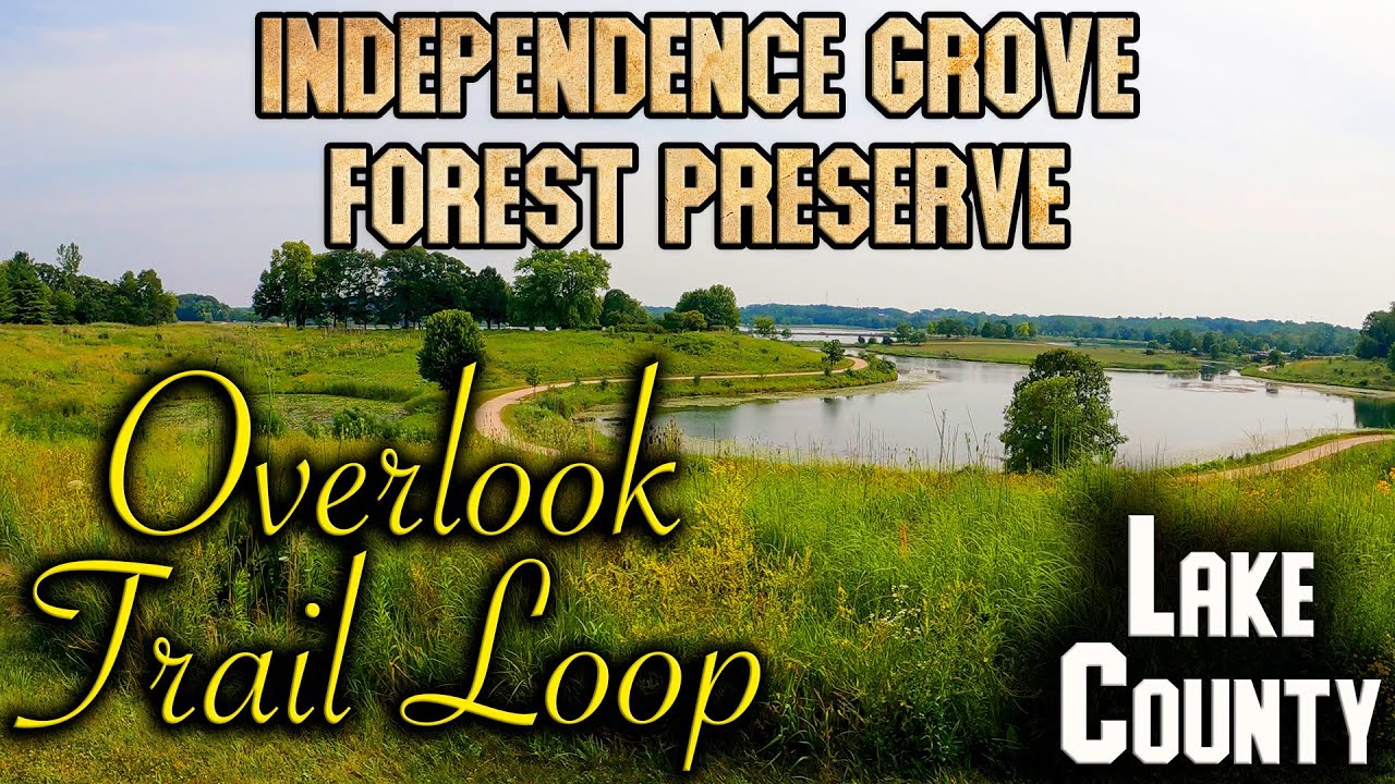 Independence Grove Forest Preserve: Overlook Trail Loop - July 2021 ...