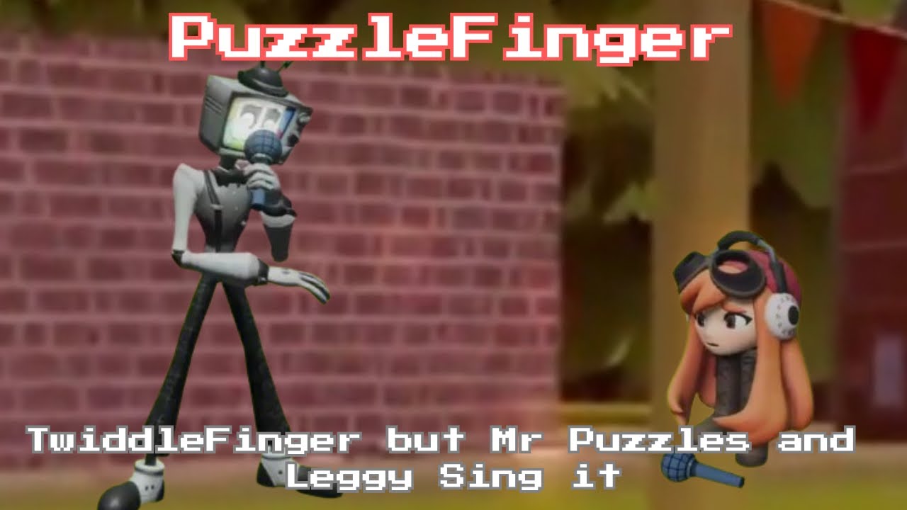 PUZZLEFINGER - TwiddleFinger But MrPuzzles and Leggy Sing it | Glitchy ...