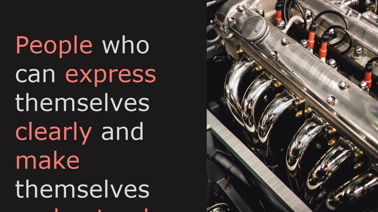 People who can express themselves clearly and make themselves under ...