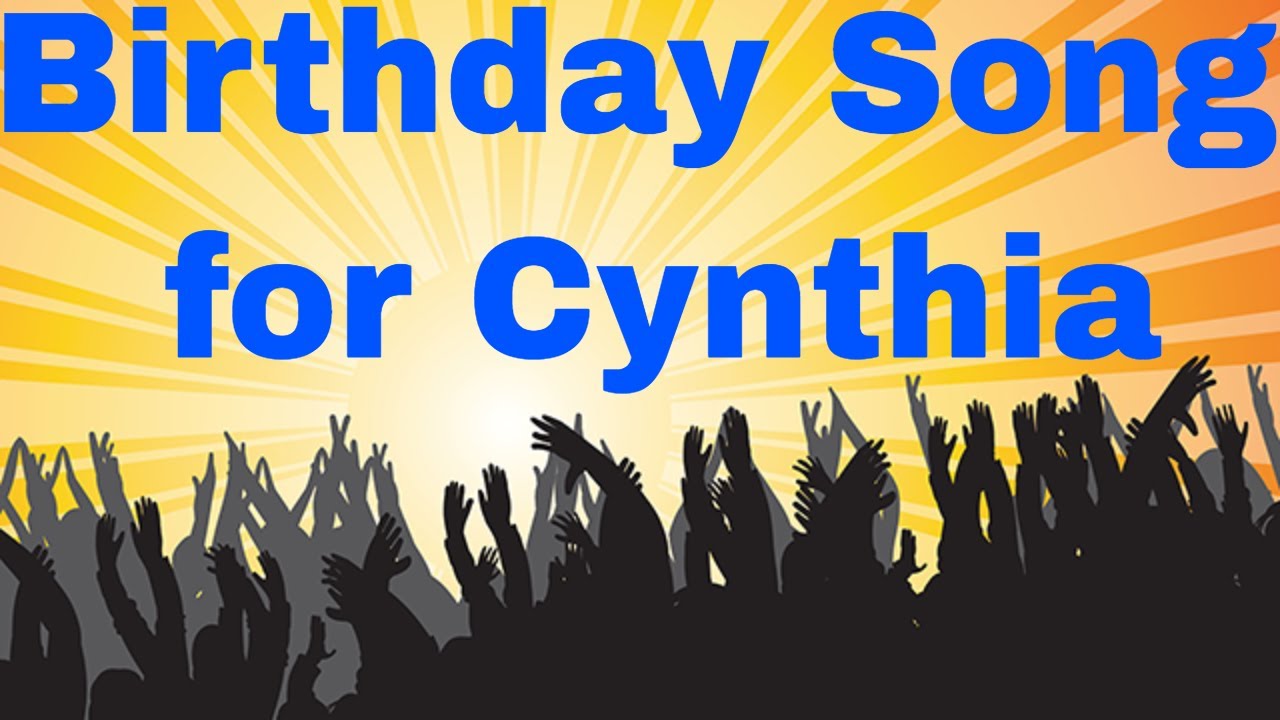 Birthday Song for Cynthia - Happy Birthday Song for Cynthia - YouTube