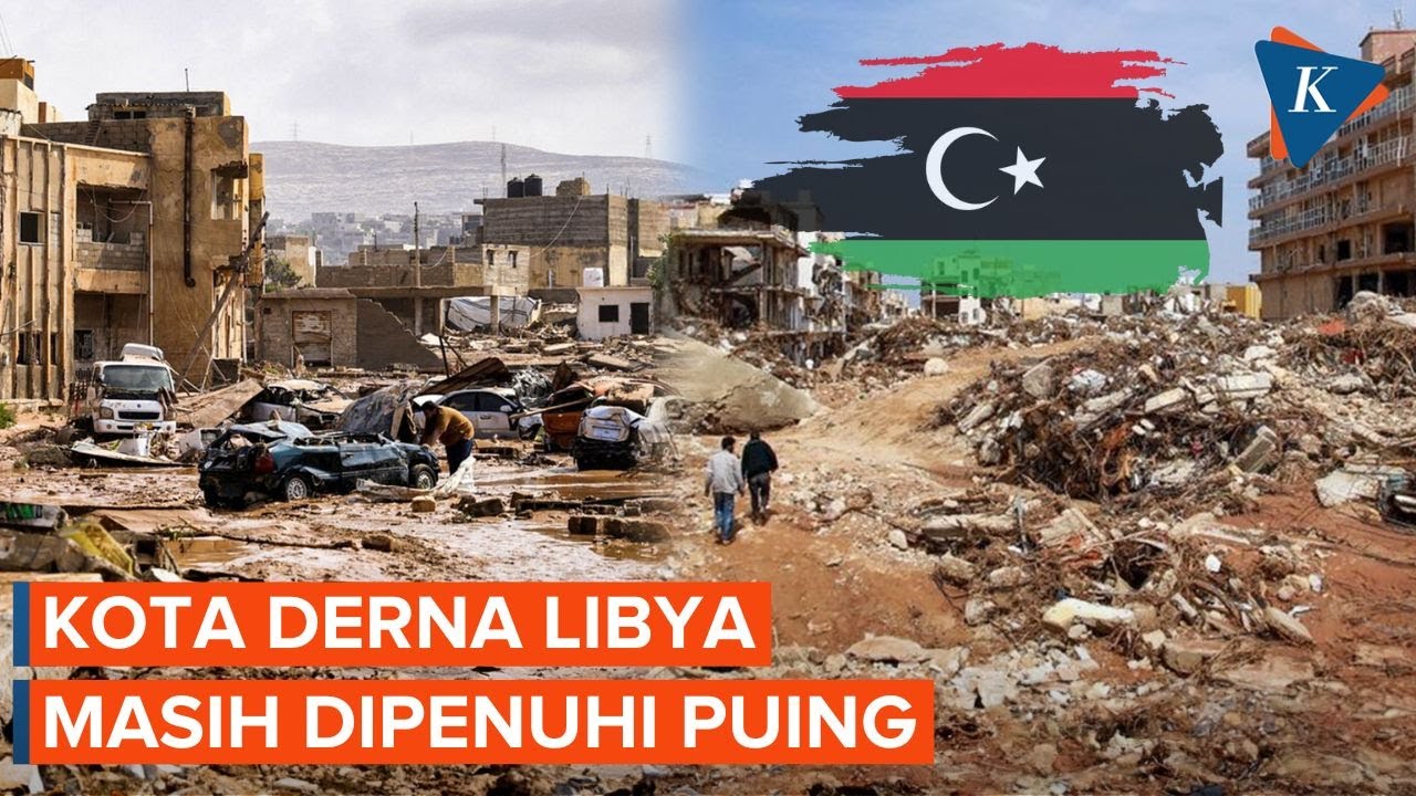 Kondisi Terkini Libya, Masih Dipenuhi Puing Usai Sepekan Tersapu Banjir ...