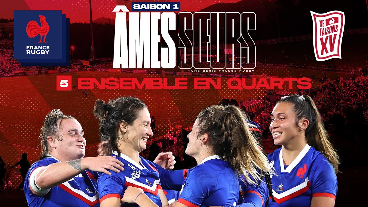 XV de France féminin - Âmes Soeurs - S01E05 : Ensemble en quarts - YouTube