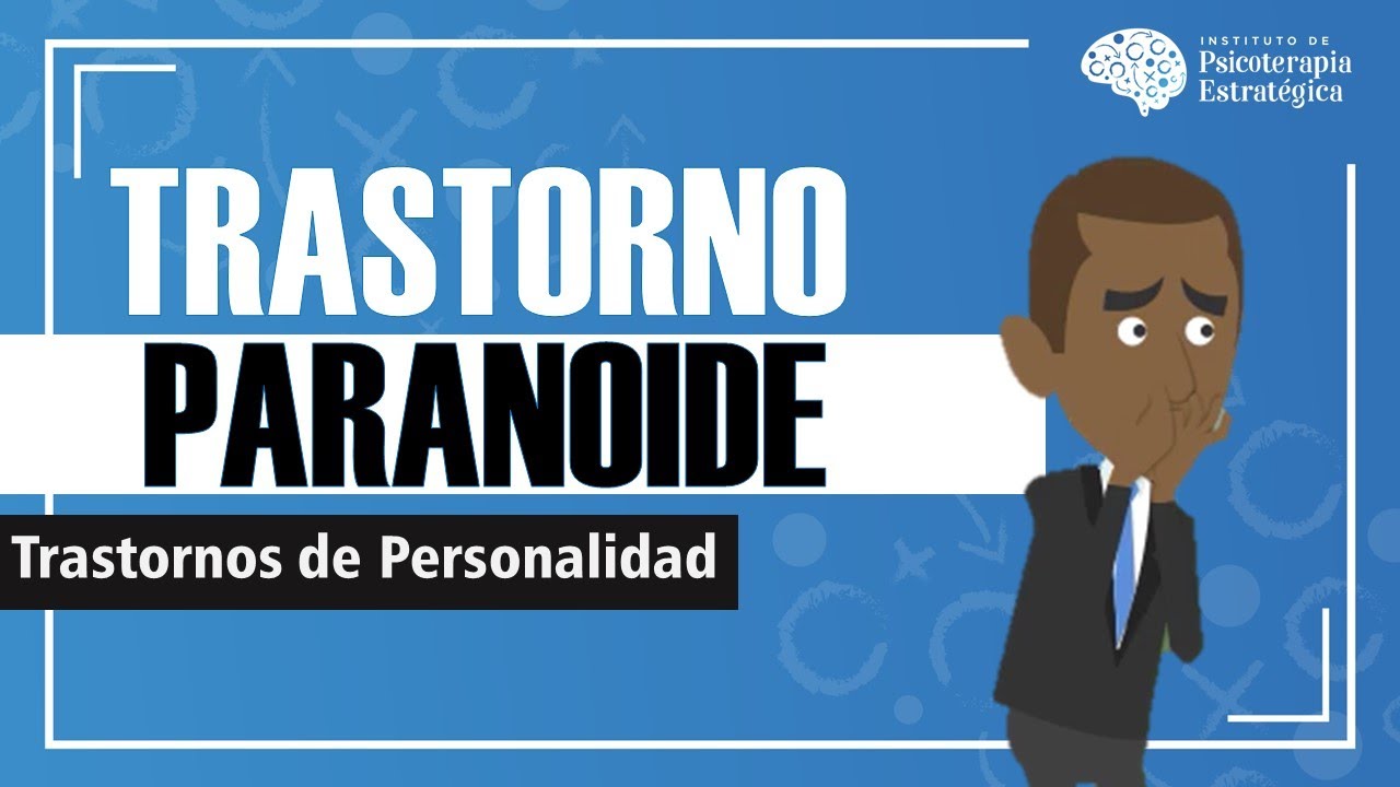 Trastorno Paranoide de la Personalidad: Causas, Diagnóstico y ...